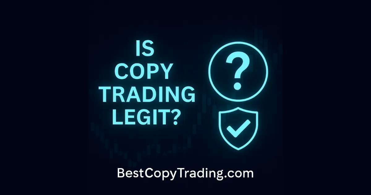 Is Copy Trading Legit? Key Facts You Must Know (2026)